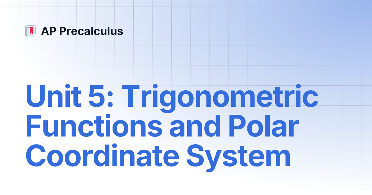 Unit 5 Trigonometric Functions And Polar Coordinate System Ap
